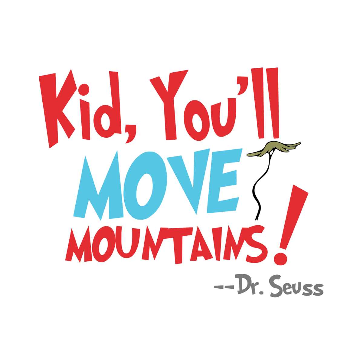Kid You Will Move Moutains Dr Seuss Svg Digital File | Inspire Uplift