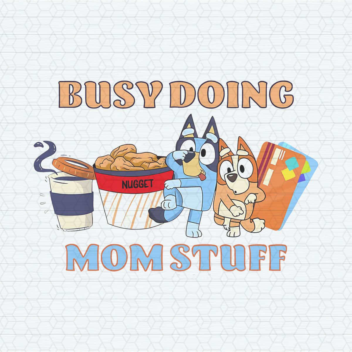 Busy Doing Mom Stuff Funny Bluey Mom SVG - Inspire Uplift