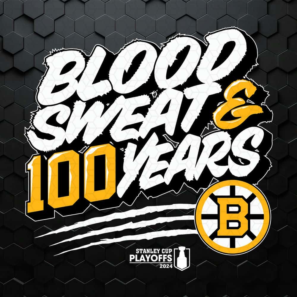 Blood Sweet And 100 Years Bruins Stanley Cup Playoffs SVG - Inspire Uplift
