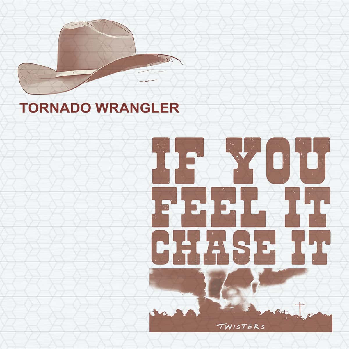 If You Feel It Chase It Twisters Quote PNG - Inspire Uplift