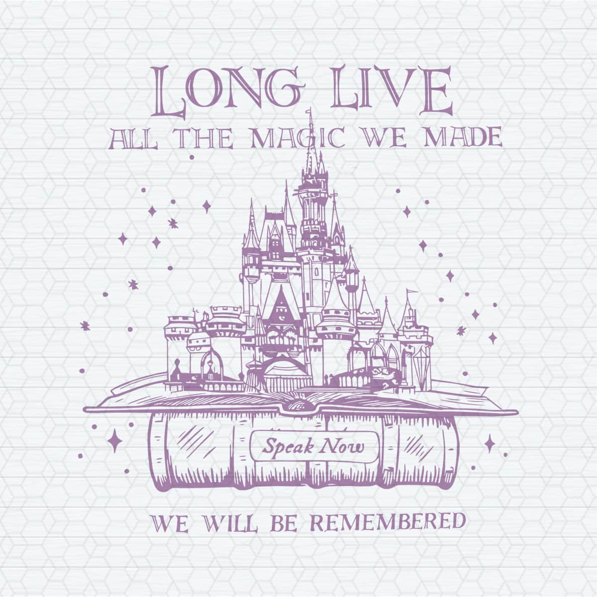 Long Live All The Magic We Made Speak Now SVG - Inspire Uplift