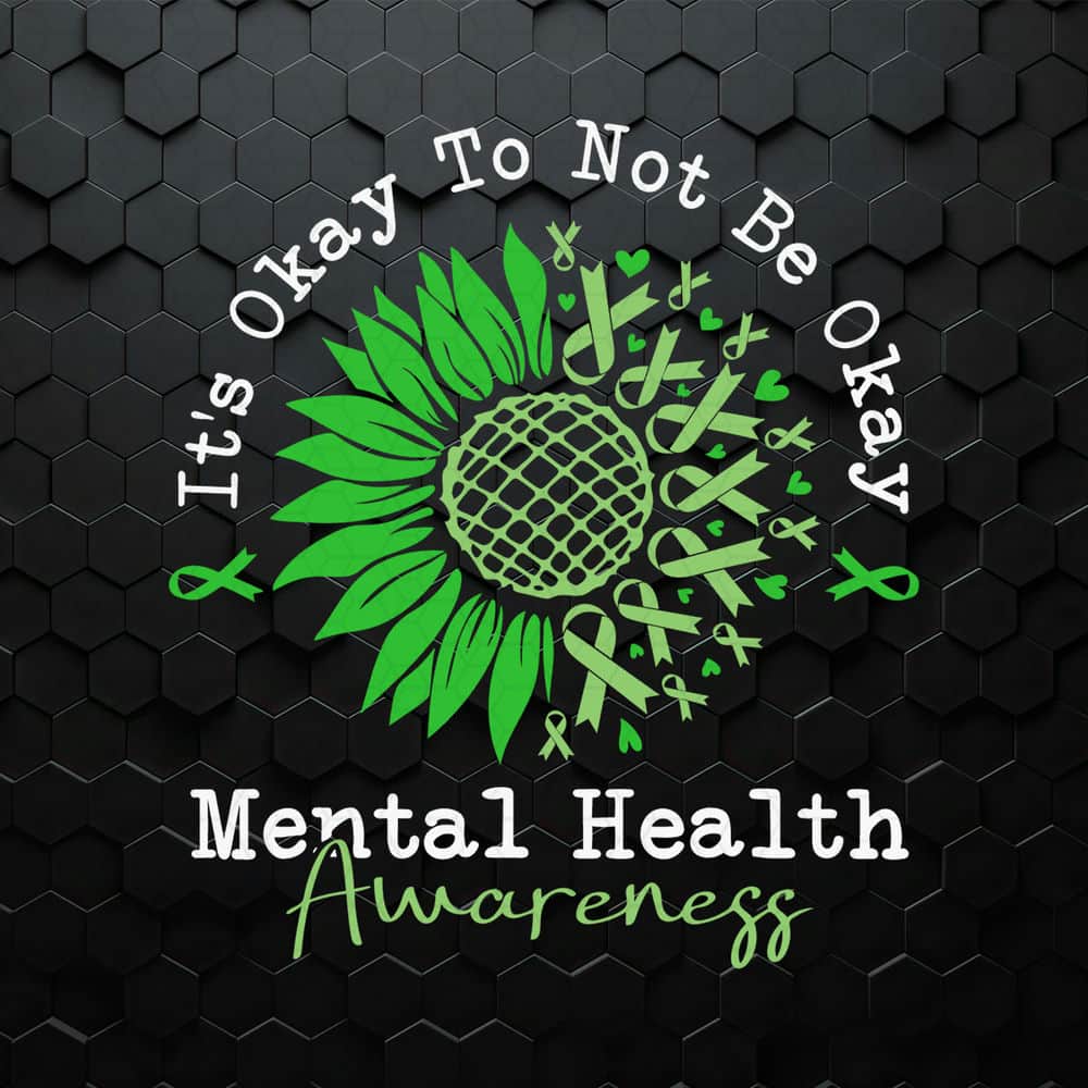 It's Okay To Not Be Okay Mental Health Awareness SVG - Inspire Uplift