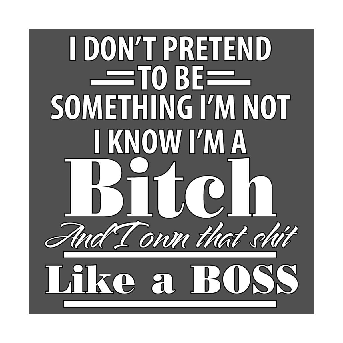 I Dont Pretend To Be Something svg,svg, I am Not I Know I Am | Inspire ...