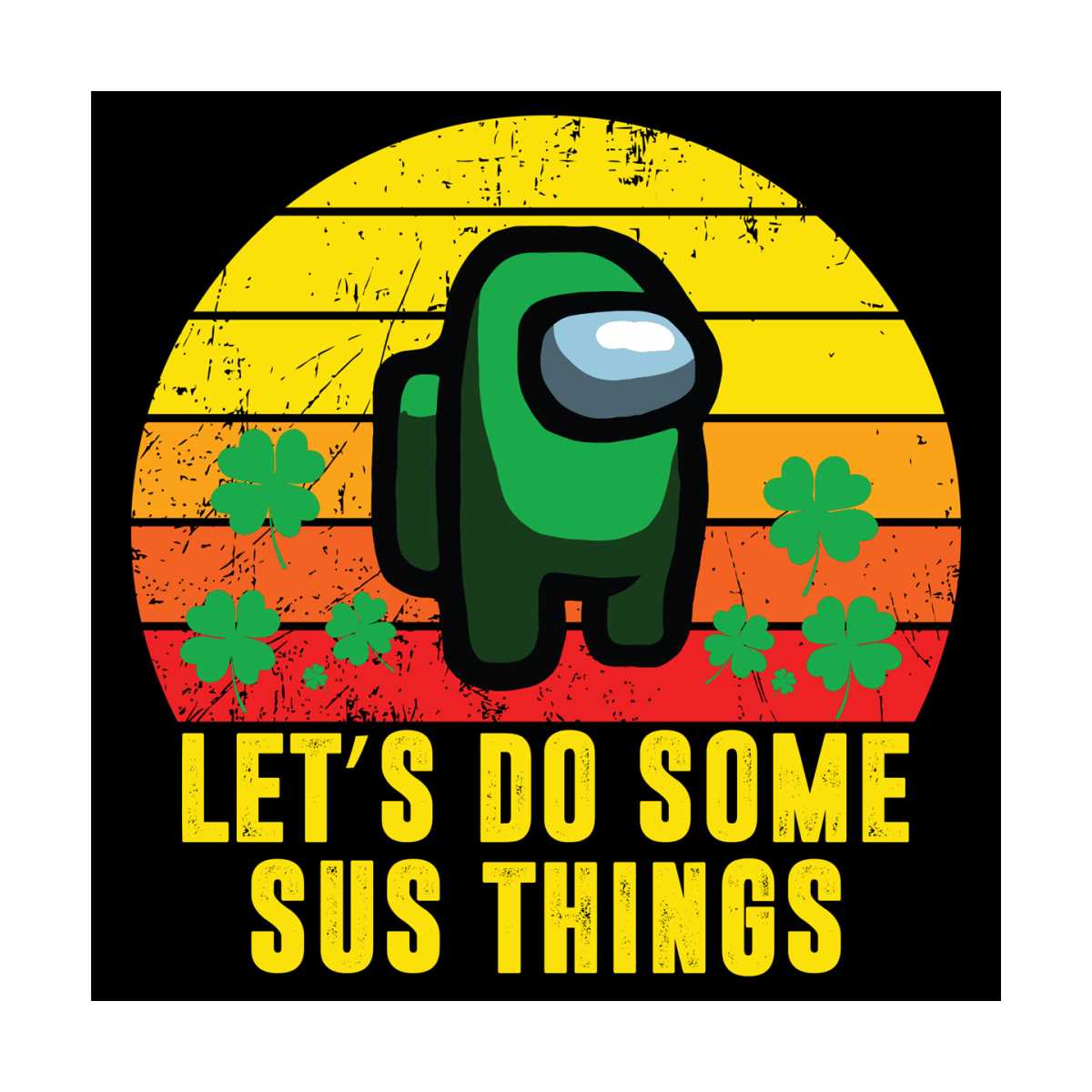 Let Is Do Some Sus Things Svg, Trending Svg, St Patrick Day - Inspire ...