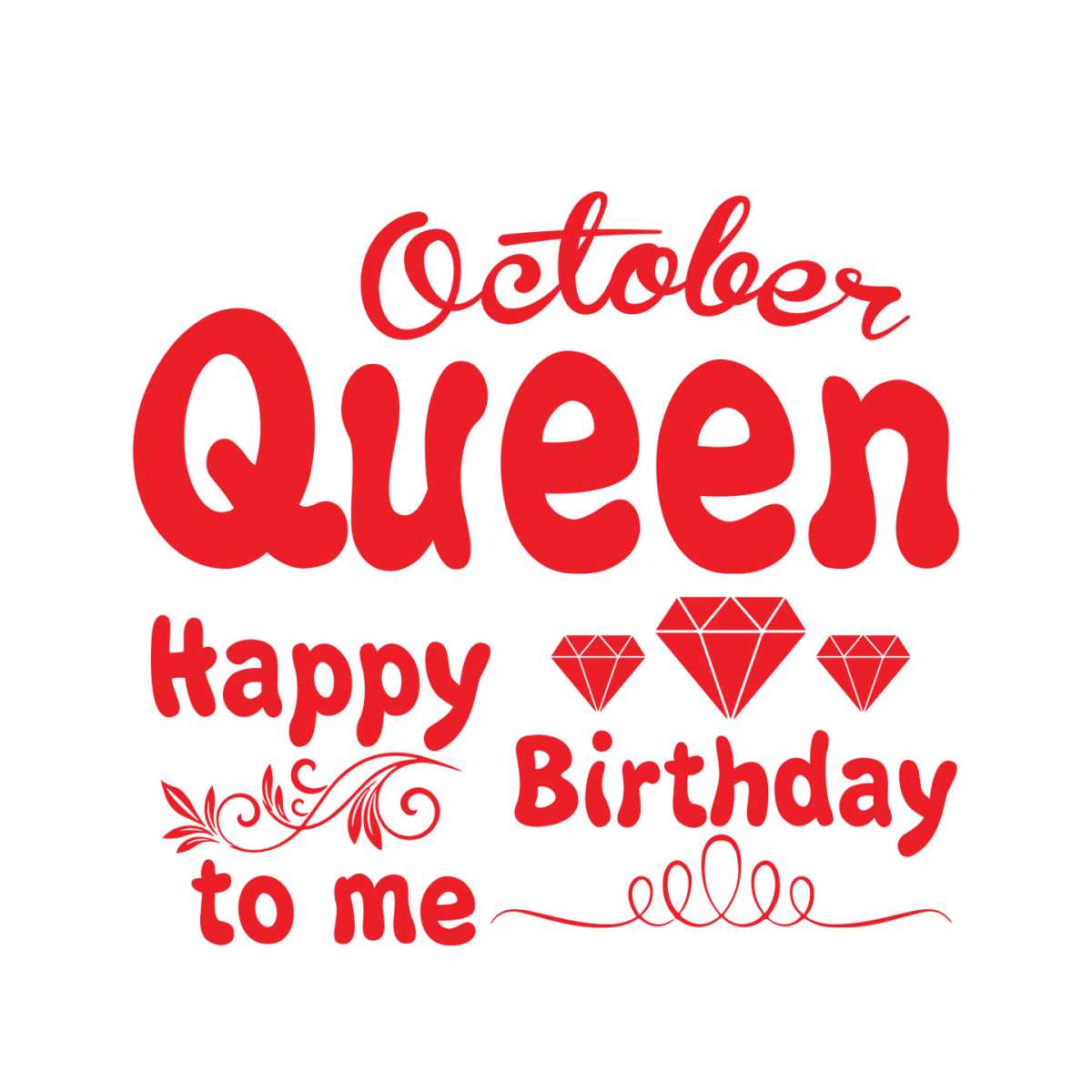 October Queen Happy Birthday To Me Svg, Birthday Svg, Octobe | Inspire ...