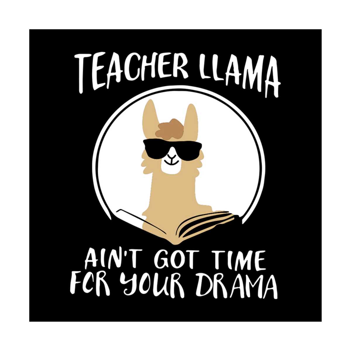 Teacher Llama Svg, Aint Time For Drama, Teacher, Llama, Funn - Inspire ...