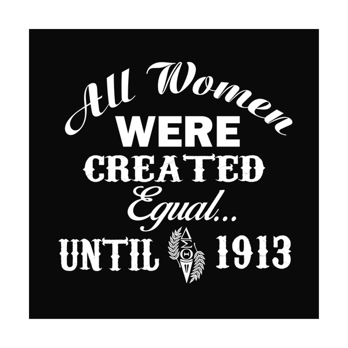 All women were created equal until 1913 svg, Delta sigma the - Inspire ...