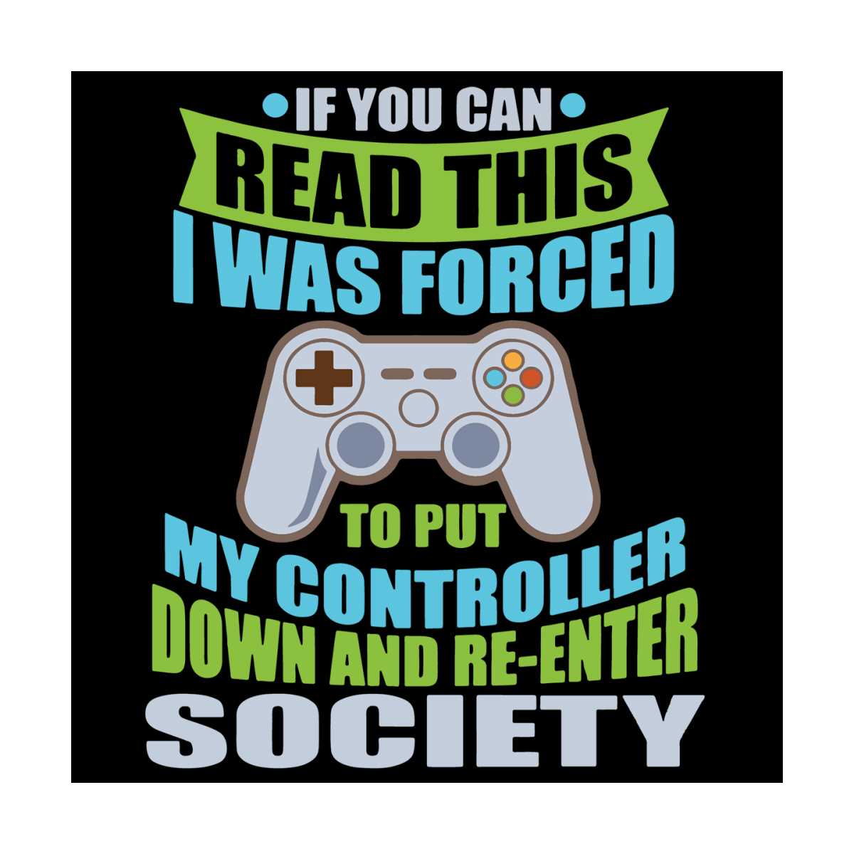 Put My Controller Down Re Enter Society, Trending Svg, Gamer - Inspire ...