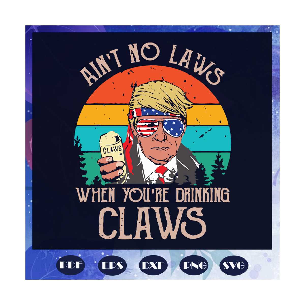 Aint No Laws When Youre Drinking Claws Svg, Trending Svg, Do | Inspire ...