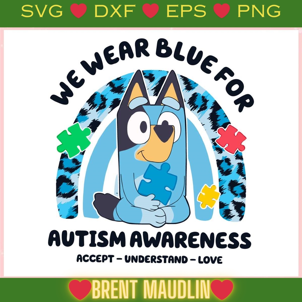 Bluey We Wear Blue For Autism Accept Understand Love ,Trendi - Inspire ...