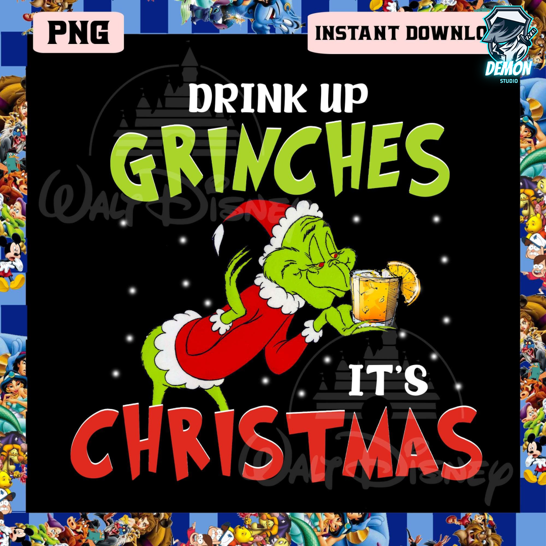Drink Up Grinches Png, Funny Christmas Grinch Png, Its Chris | Inspire Uplift