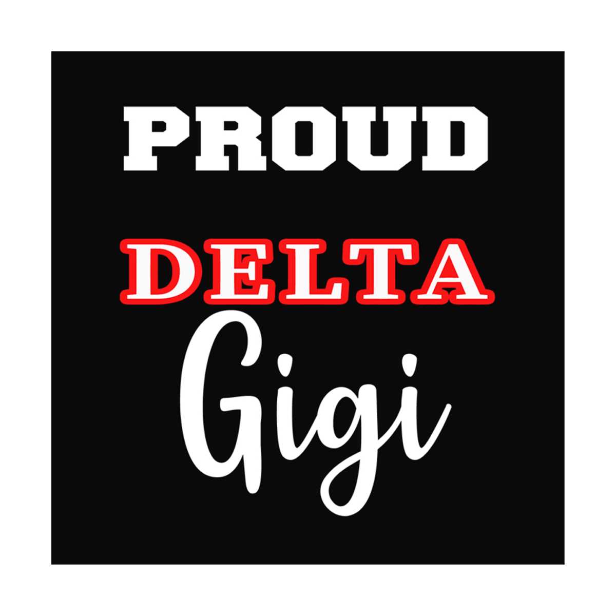 Proud delta gigi svg, Delta sigma theta sorority SVG, sorori - Inspire ...