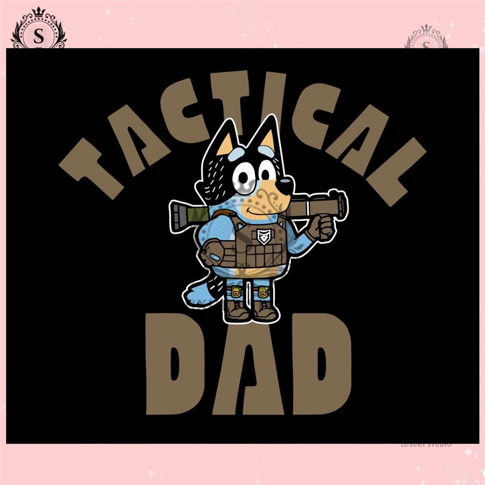 Tactical Dad Bandit Heeler Bluey Father ,Trending, Mothers d - Inspire ...