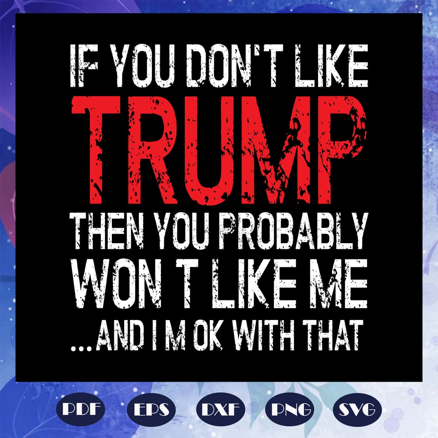 Keep America Safe SVG If You Don't Like Trump Then You Proba | Inspire ...