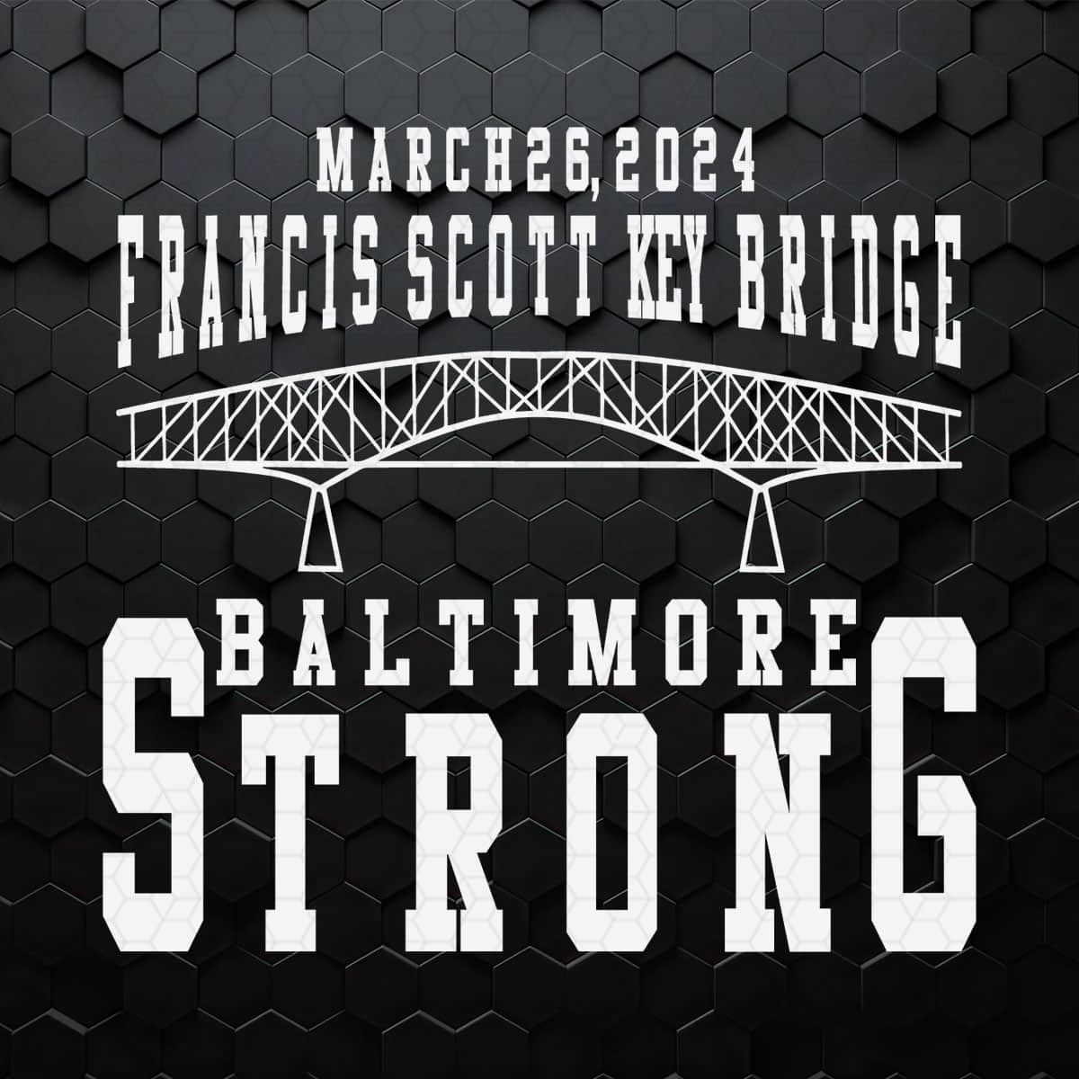Francis Scott Key Bridge Collapse Baltimore Strong SVG | Inspire Uplift