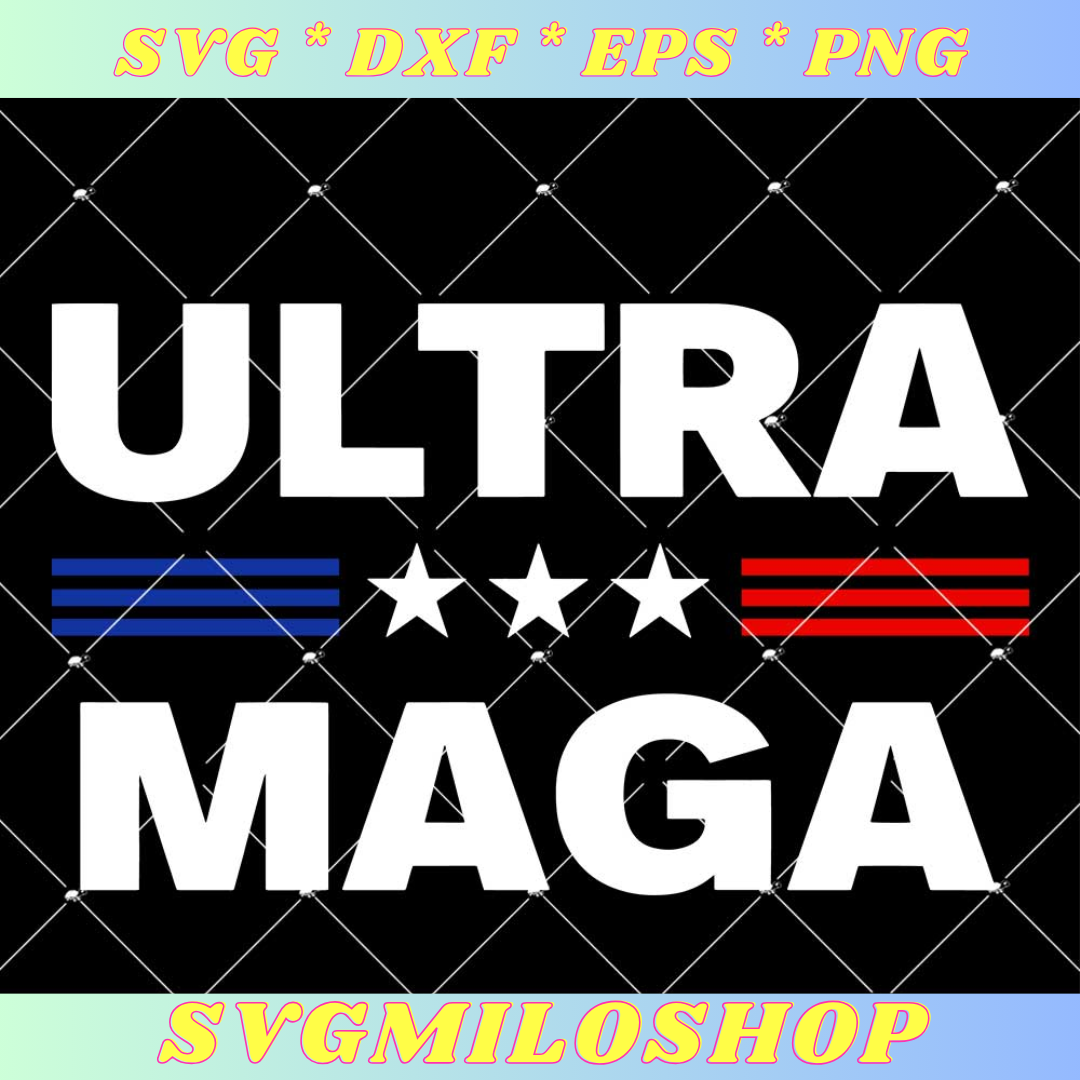 Maga Ultra Svg, Donald Trump Svg, Trump Supporter Svg | Inspire Uplift