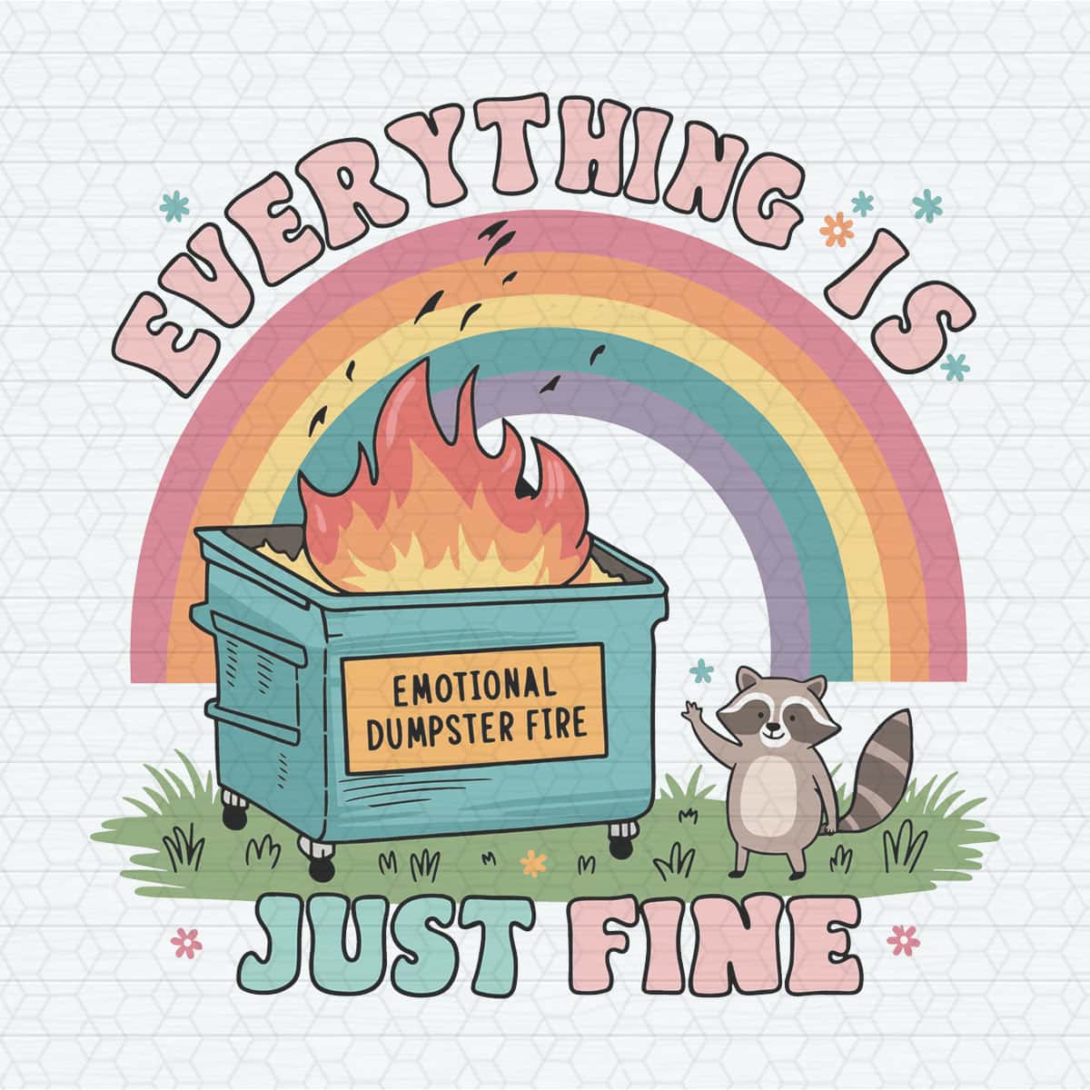 Emotional Dumpster Fire Everything Is Fine SVG | Inspire Uplift