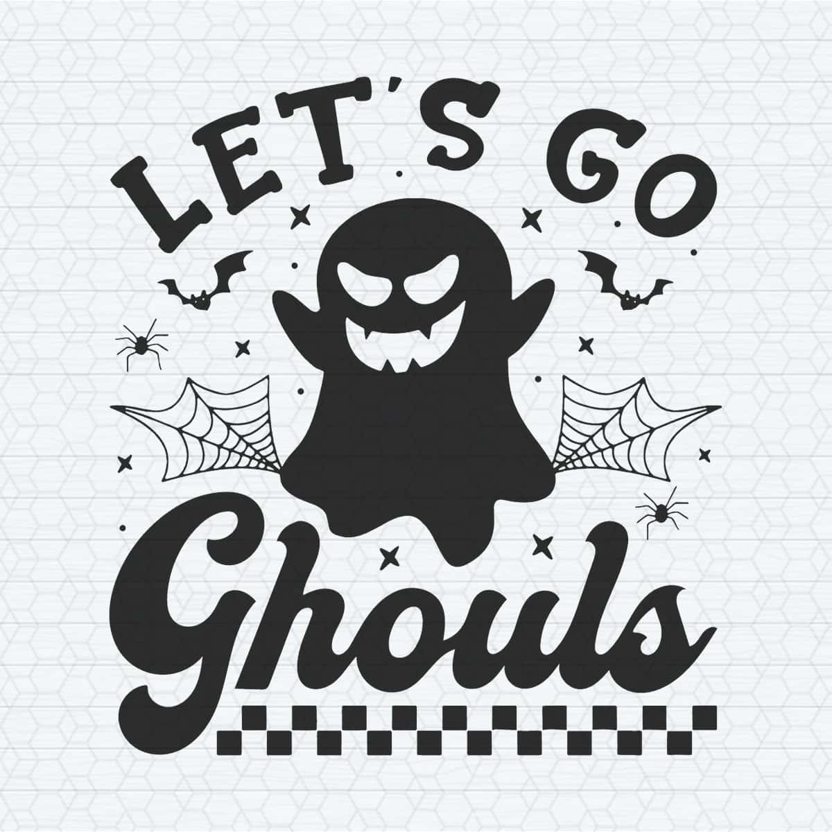 Funny Ghost Halloween Lets Go Ghouls SVG | Inspire Uplift