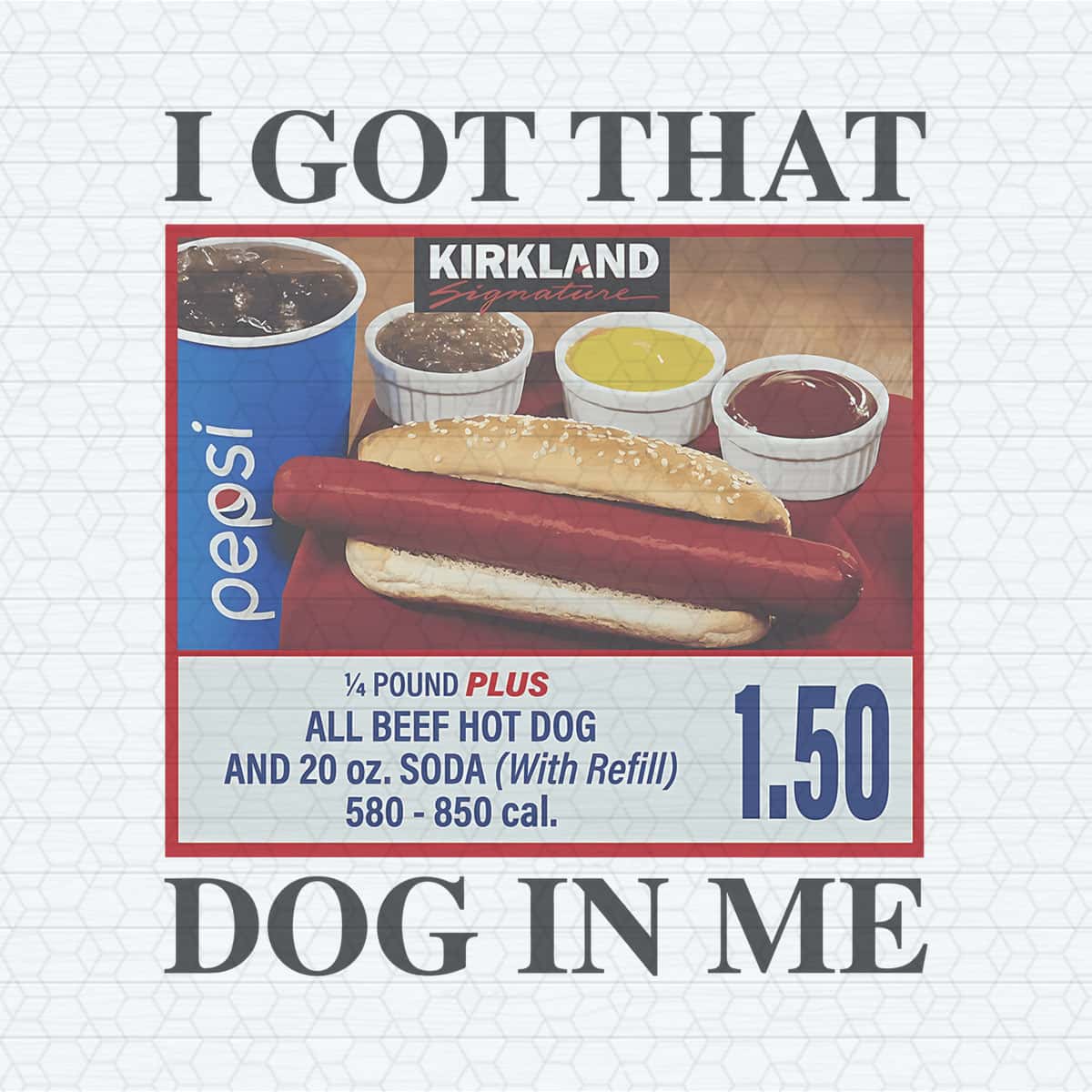 I Got That Dog In Me Hotdog Meme PNG | Inspire Uplift