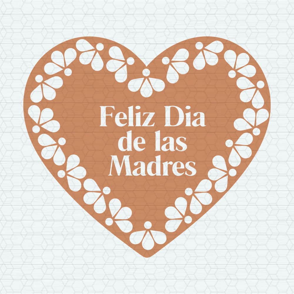 Feliz Dia De Las Madres Heart Mexican Mom Svg Inspire Uplift