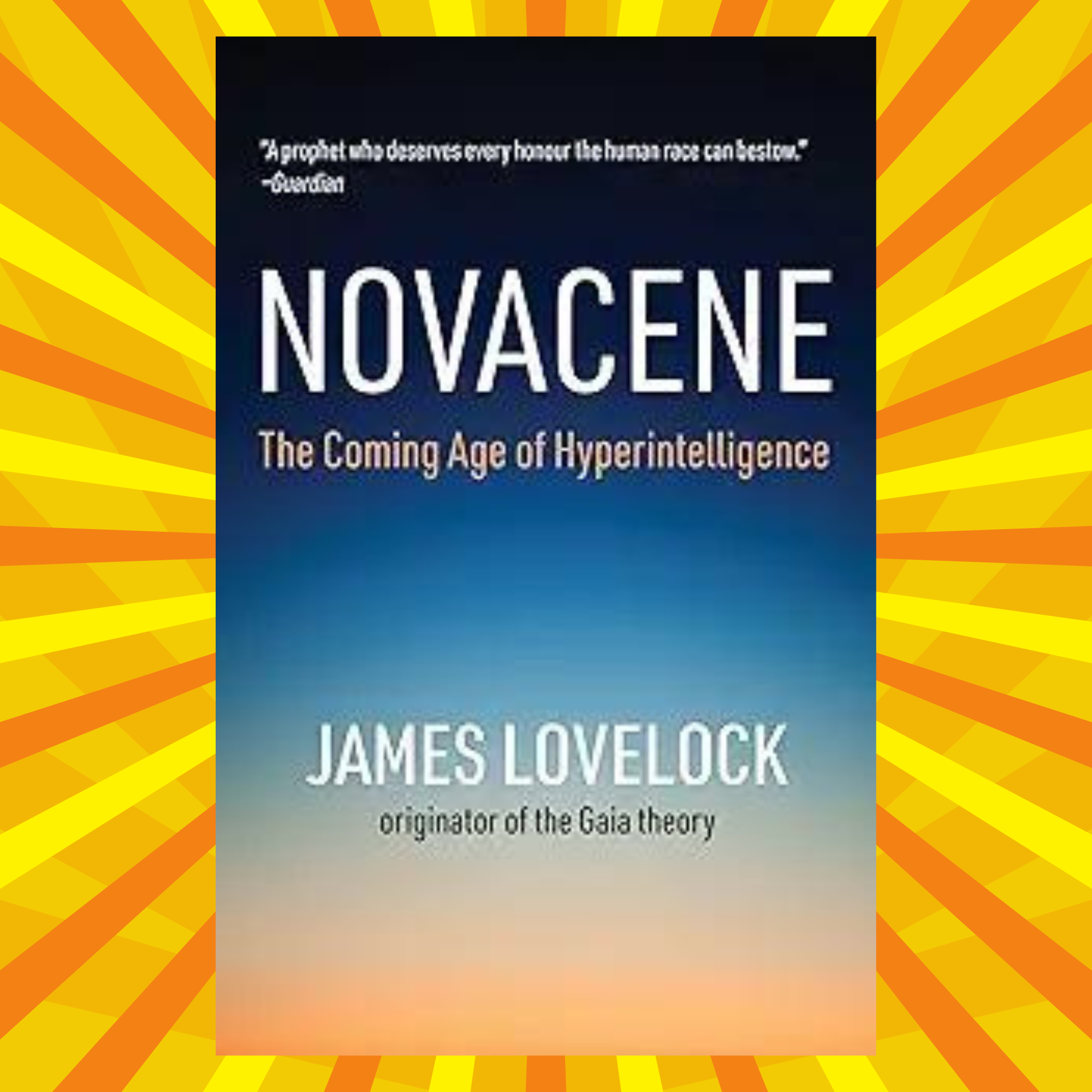 Novacene: The Coming Age of Hyperintelligence by James Lovel | Inspire Uplift