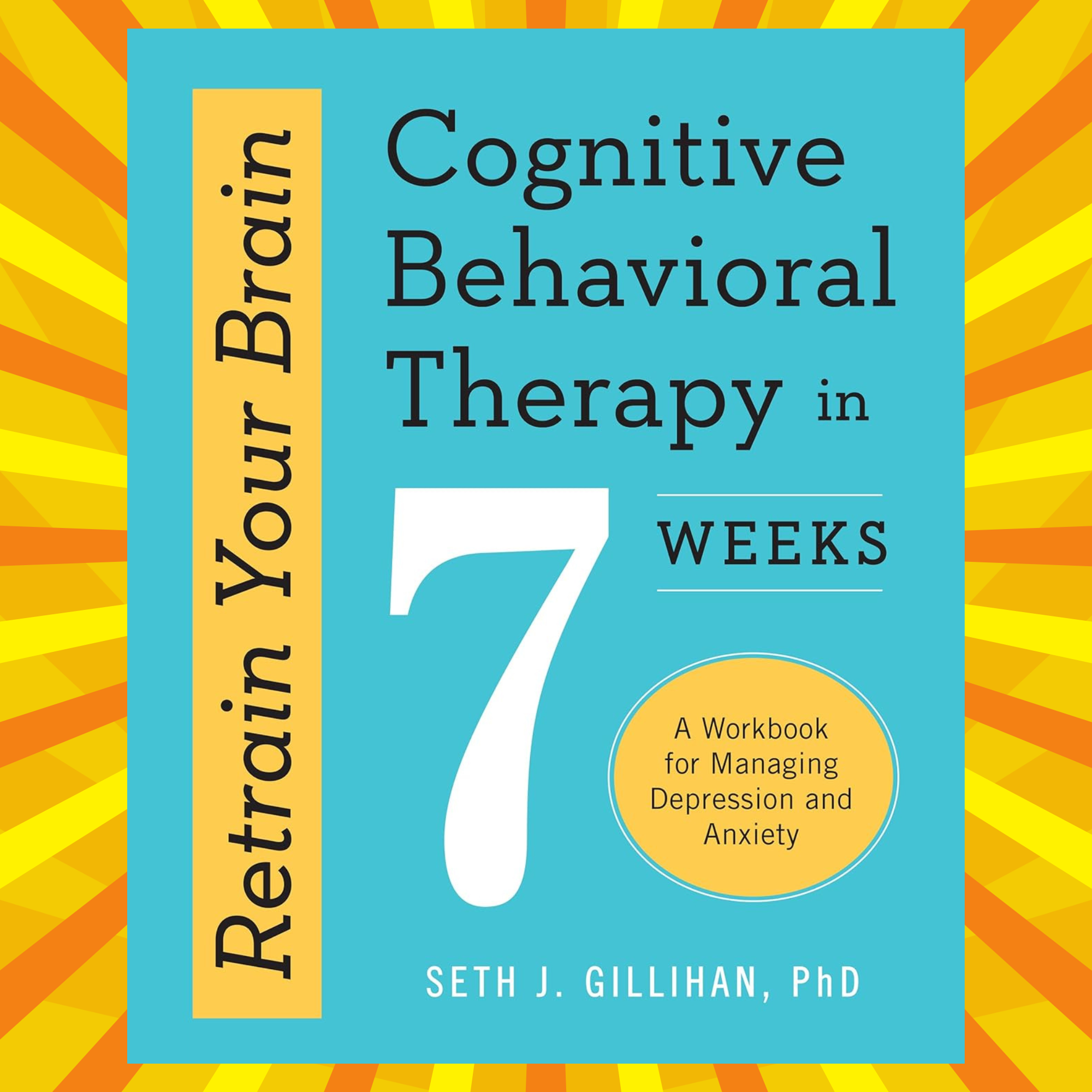 Retrain Your Brain: Cognitive Behavioral Therapy in 7 Weeks | Inspire ...