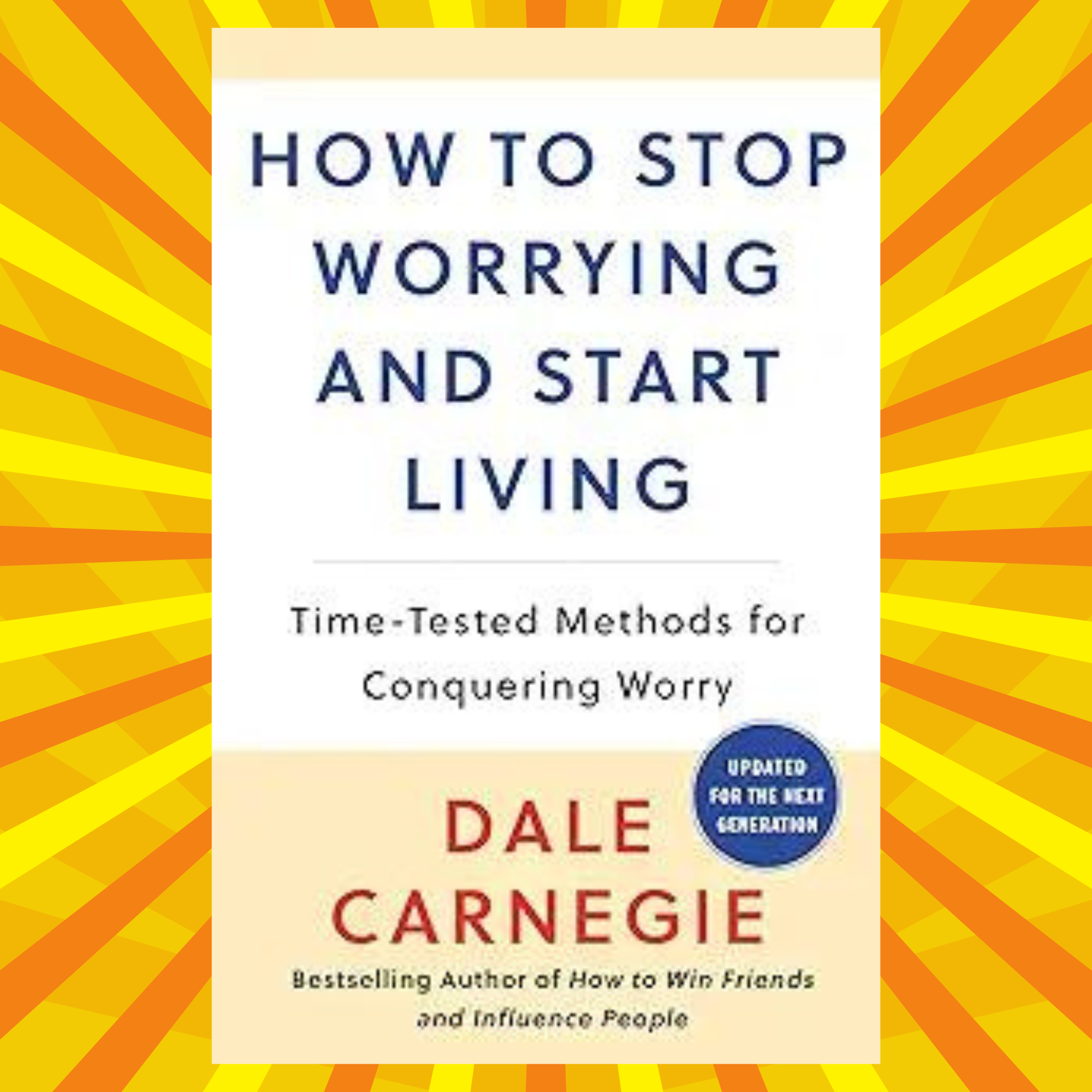 How to Stop Worrying and Start Living (Dale Carnegie Books) | Inspire ...