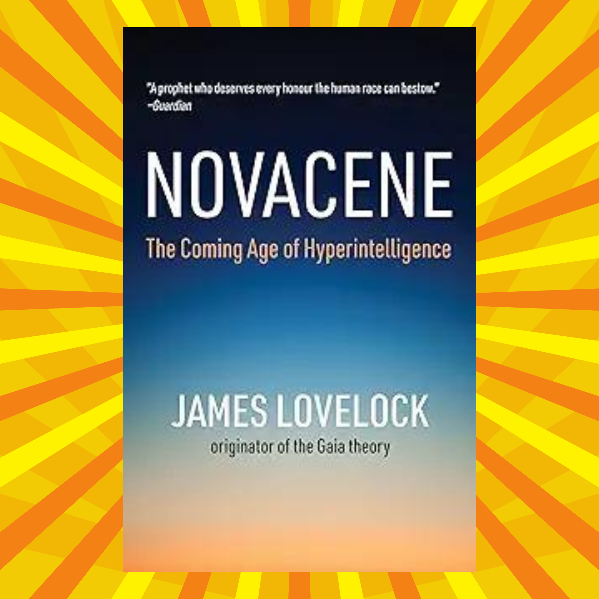 Novacene: The Coming Age of Hyperintelligence | Inspire Uplift