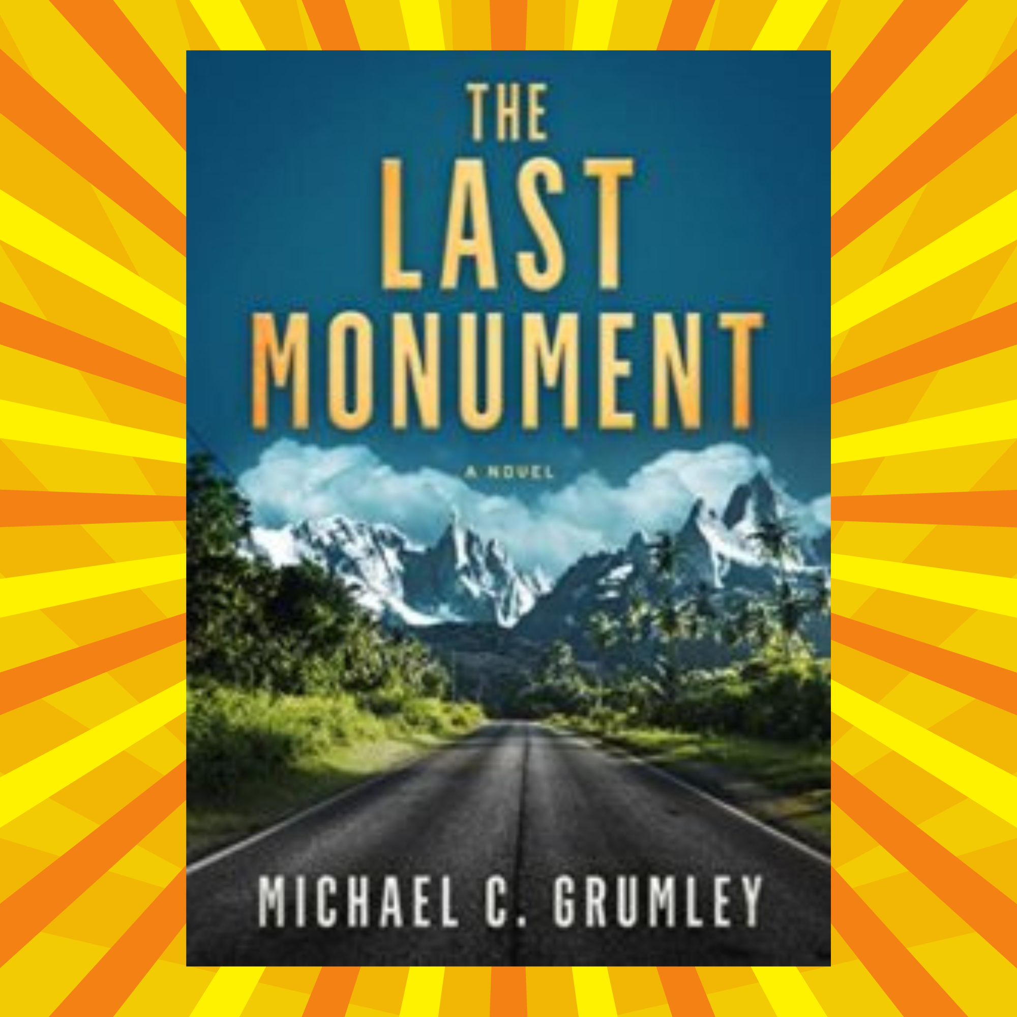 The Last Monument by Michael C Grumley | Inspire Uplift