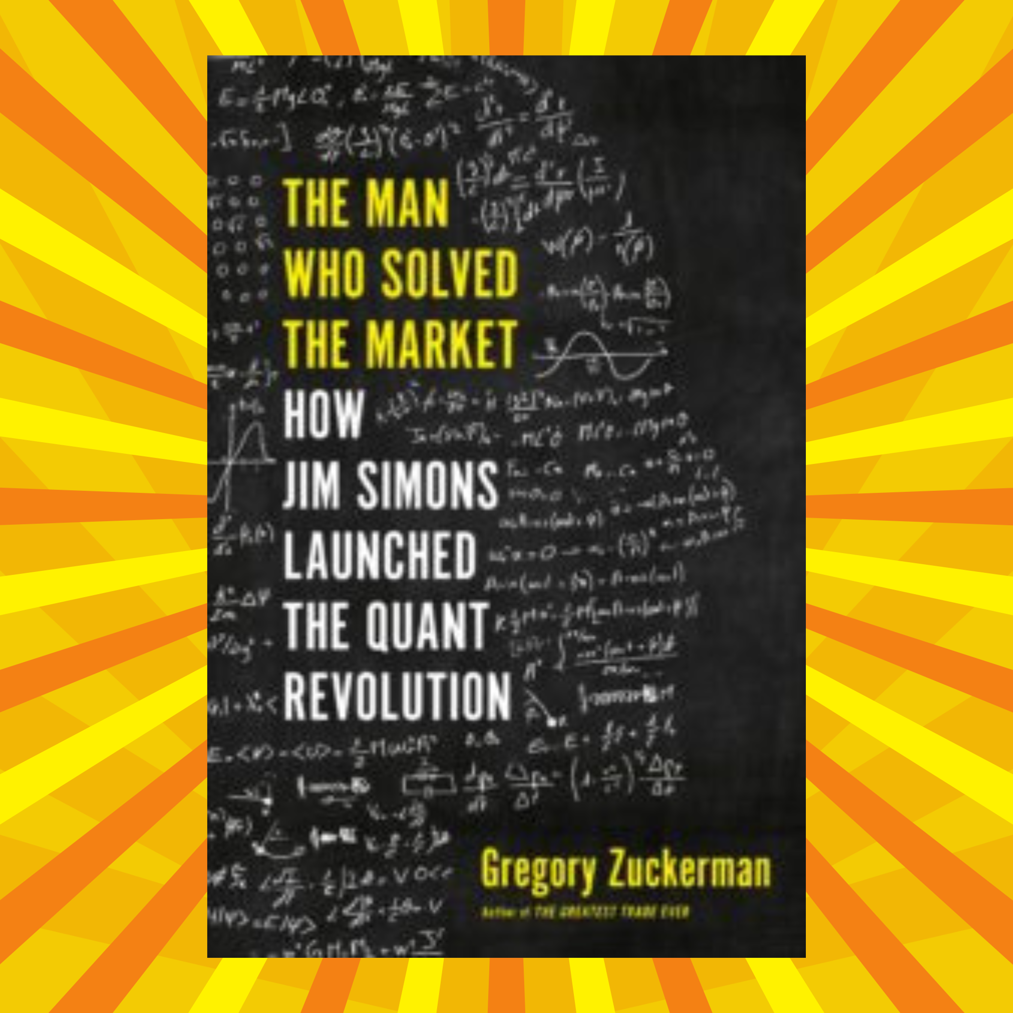 The Man Who Solved the Market: How Jim Simons Launched the Q | Inspire ...