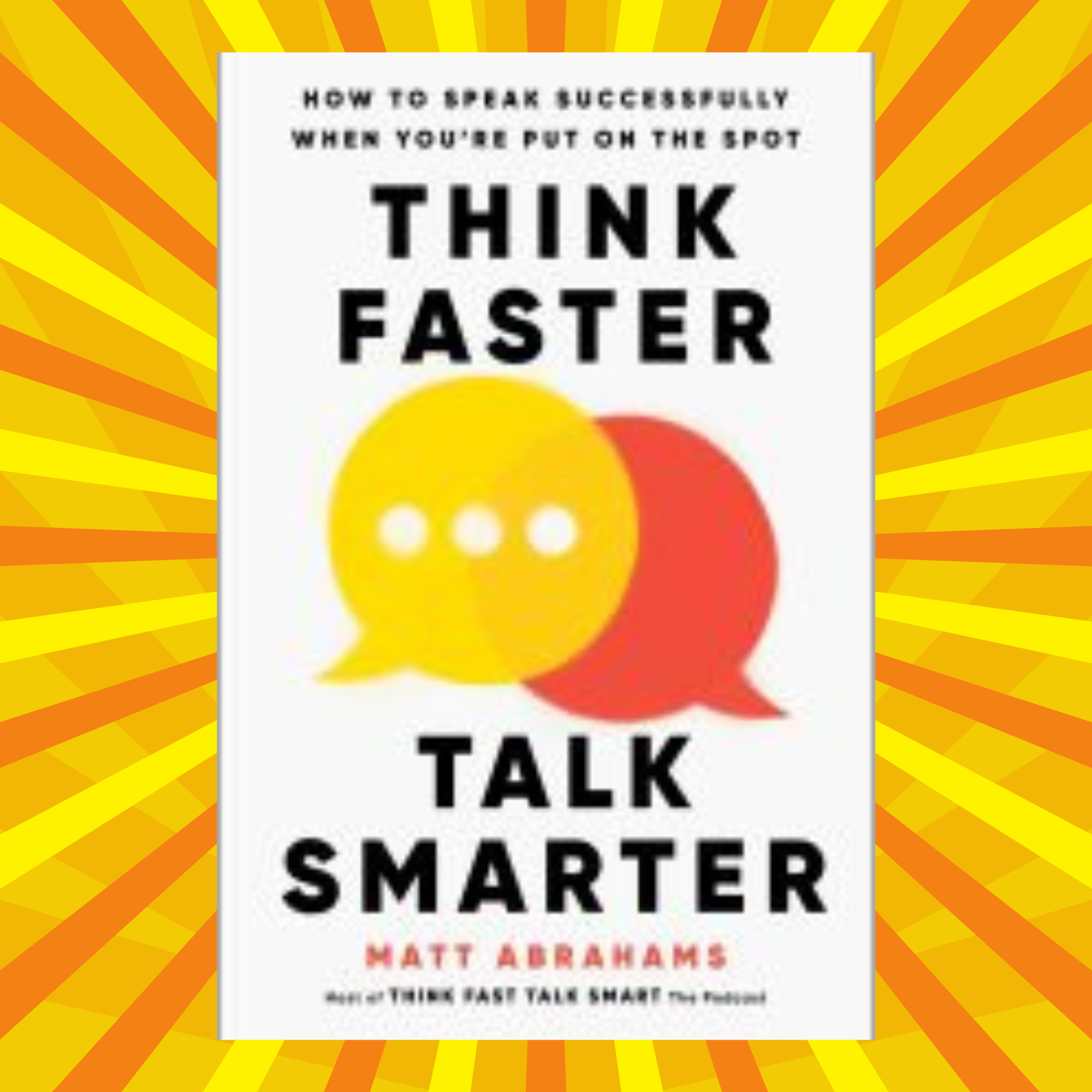 Think Faster, Talk Smarter by Abrahams Matt | Inspire Uplift