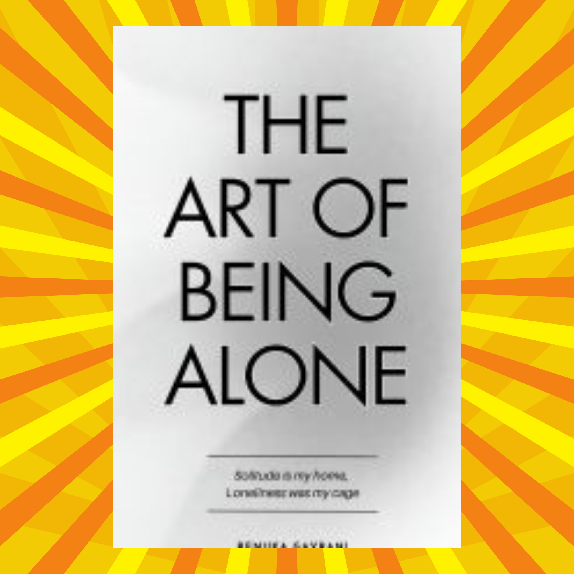 The Art of Being ALONE by Renuka Gavrani - Inspire Uplift