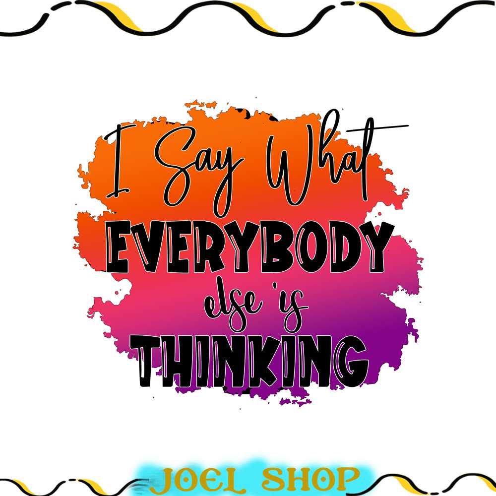 I Say What Everybody Else Is Thinking PNG, Thinking Png, I S | Inspire ...