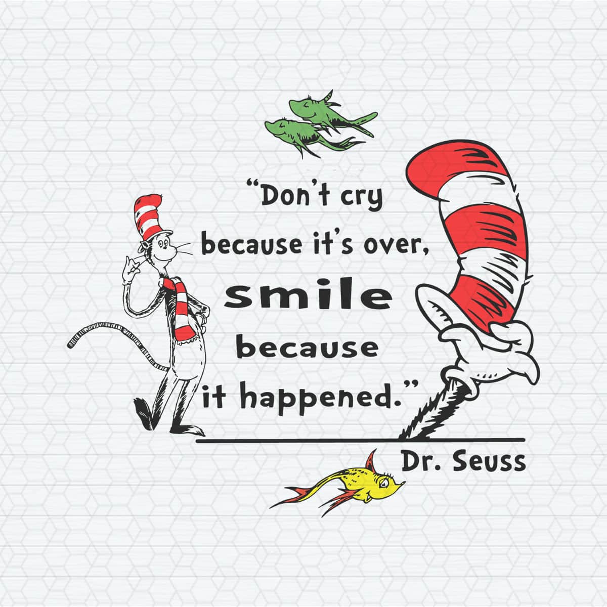 Dont Cry Because Its Over Dr Seuss Quote SVG | Inspire Uplift
