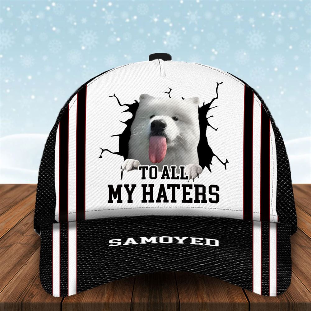 To All My Haters Samoyed Custom Cap, Classic Baseball Cap Al | Inspire ...