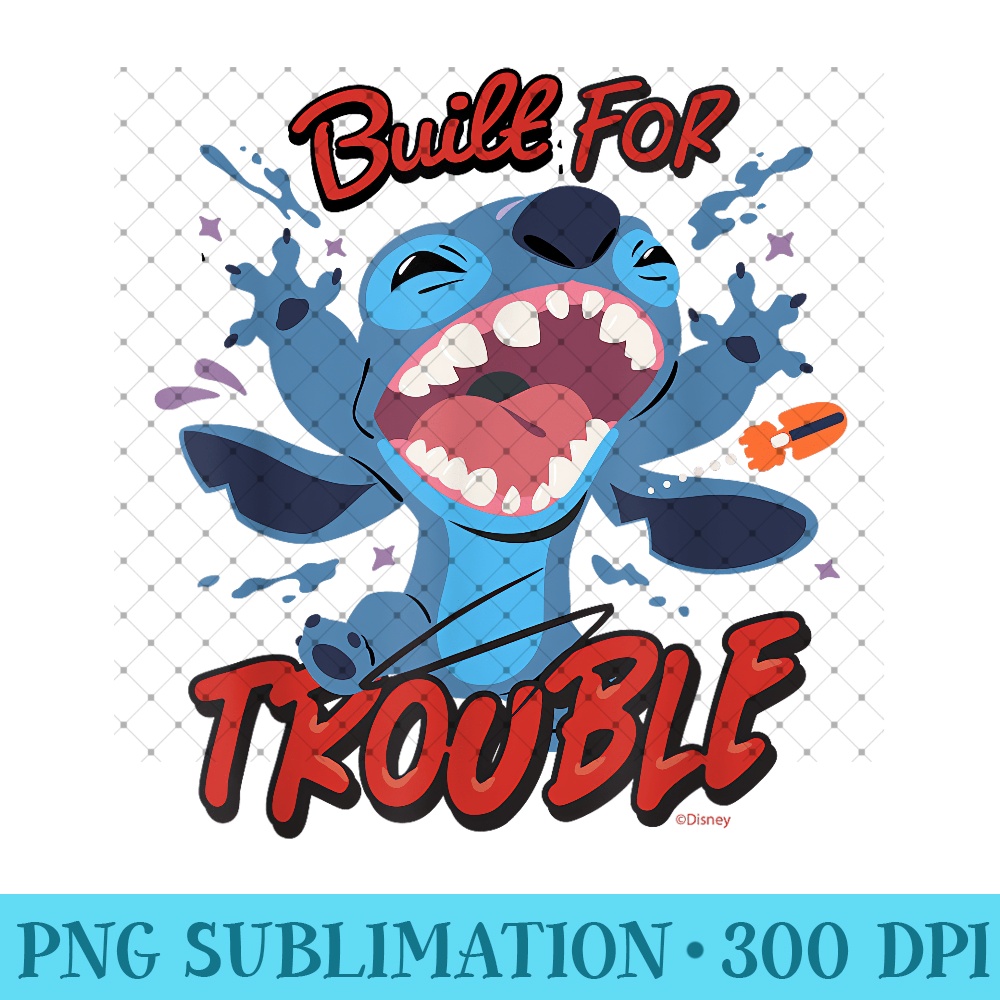 Disney Stitch Built for Trouble - PNG Design Files - Unleash - Inspire ...