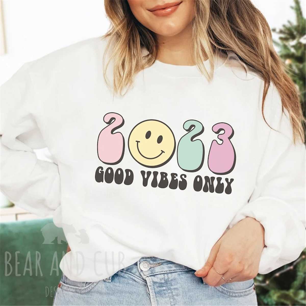 2023 Good Vibes Only Sweatshirt, Smiley Face New Years Shirt | Inspire ...