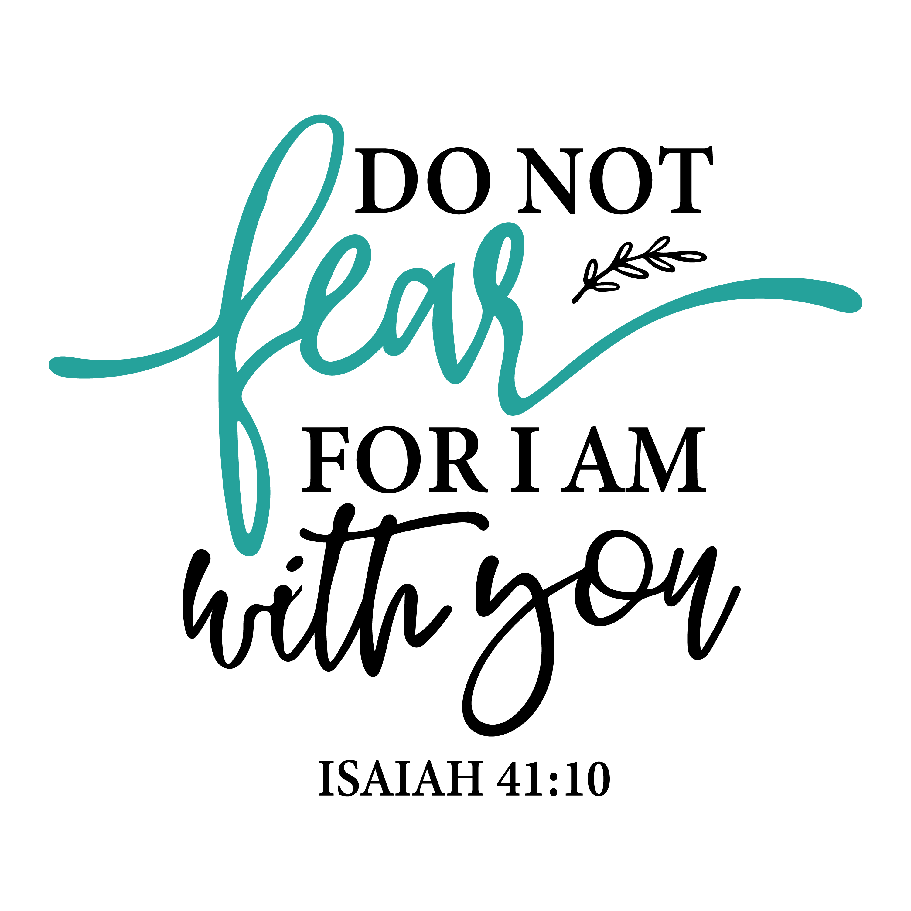 Do Not Fear For I Am With You SVG, Isaiah 4110 SVG, Christia | Inspire ...