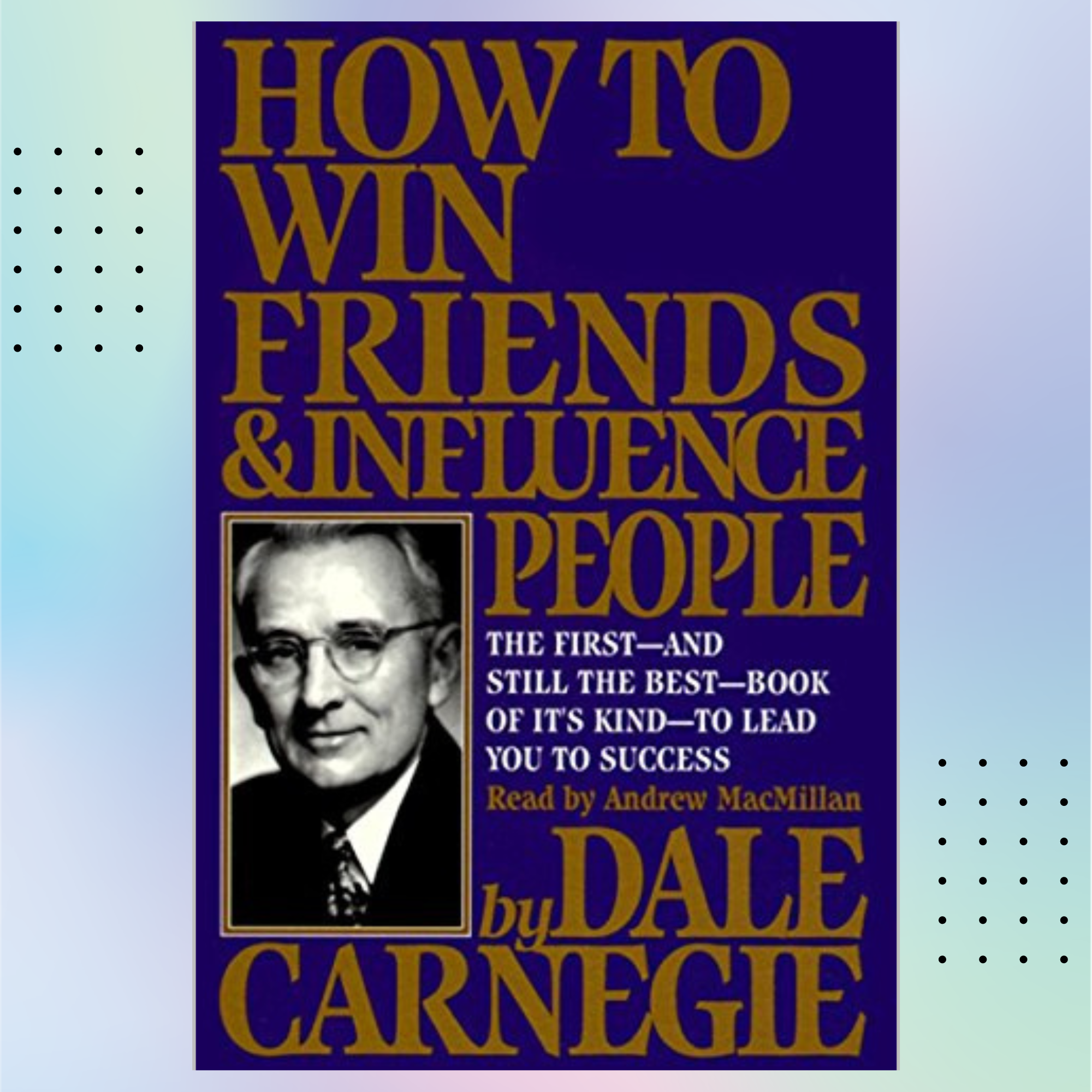 How to Win Friends and Influence People BY Dale Carnegie | Inspire Uplift