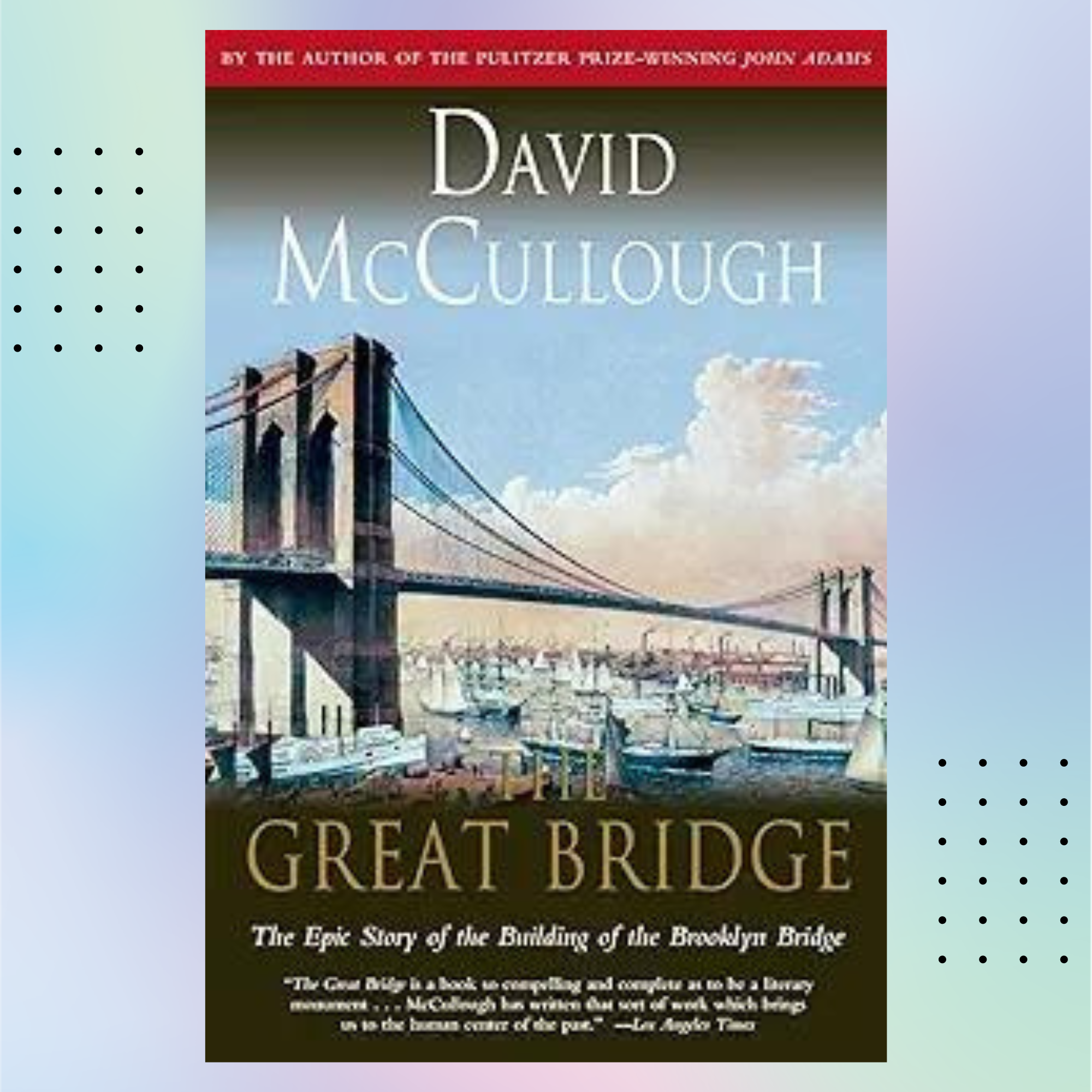 The Great Bridge: The Epic Story of the Building of the Broo | Inspire ...
