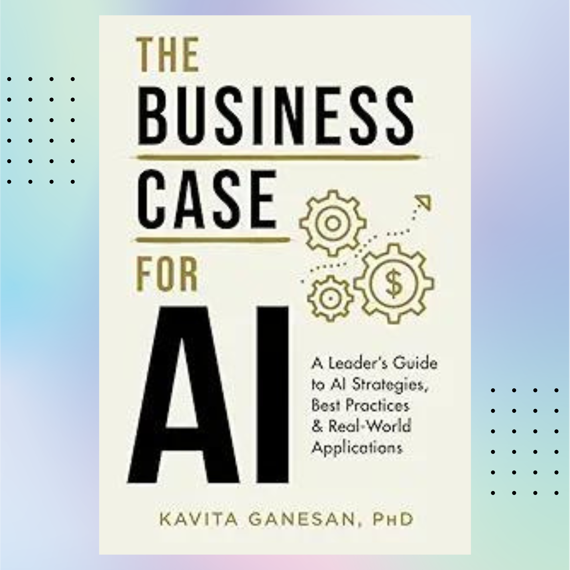 The Business Case for AI A Leader's Guide to AI Strategies, | Inspire ...
