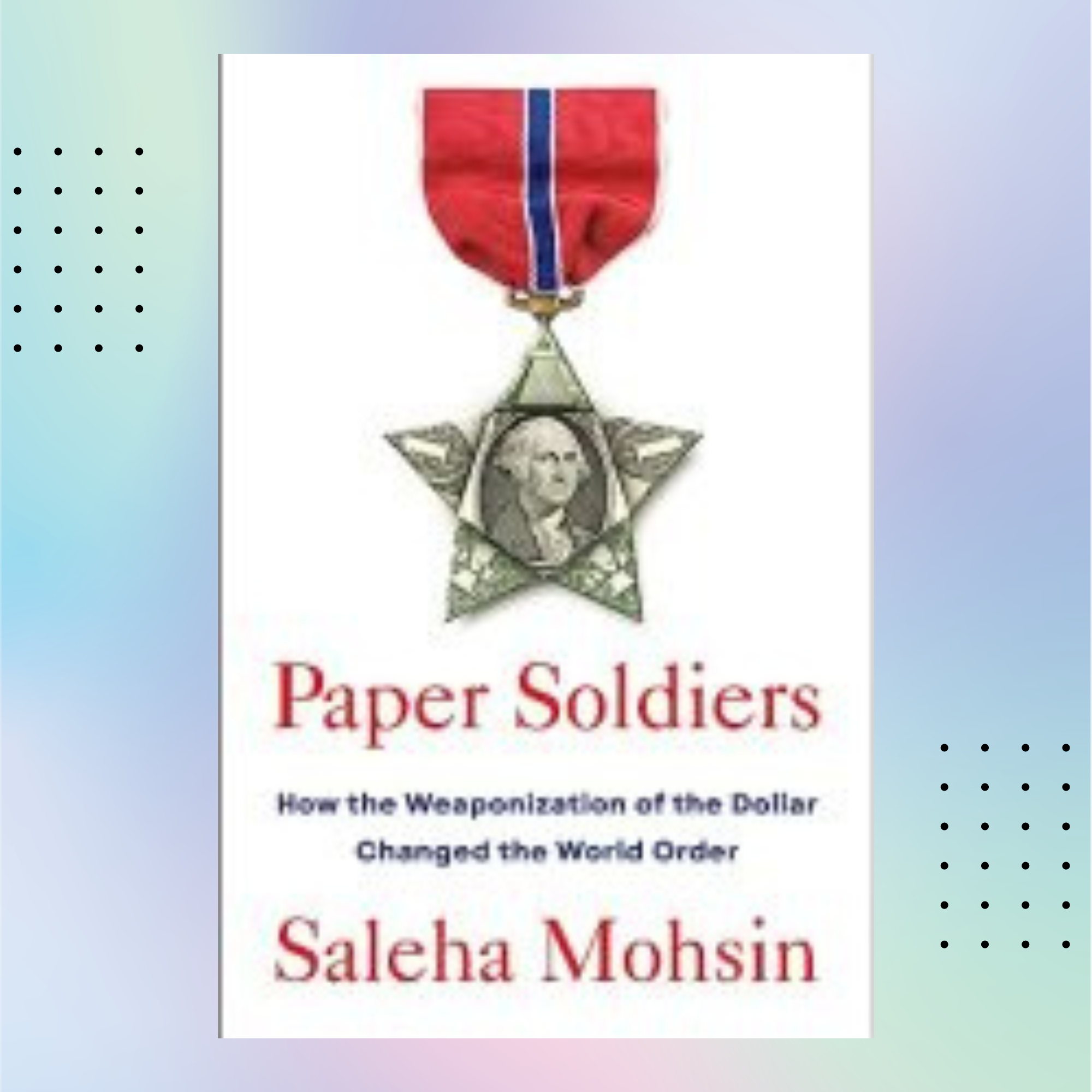 Paper Soldiers: How the Weaponization of the Dollar Changed | Inspire ...