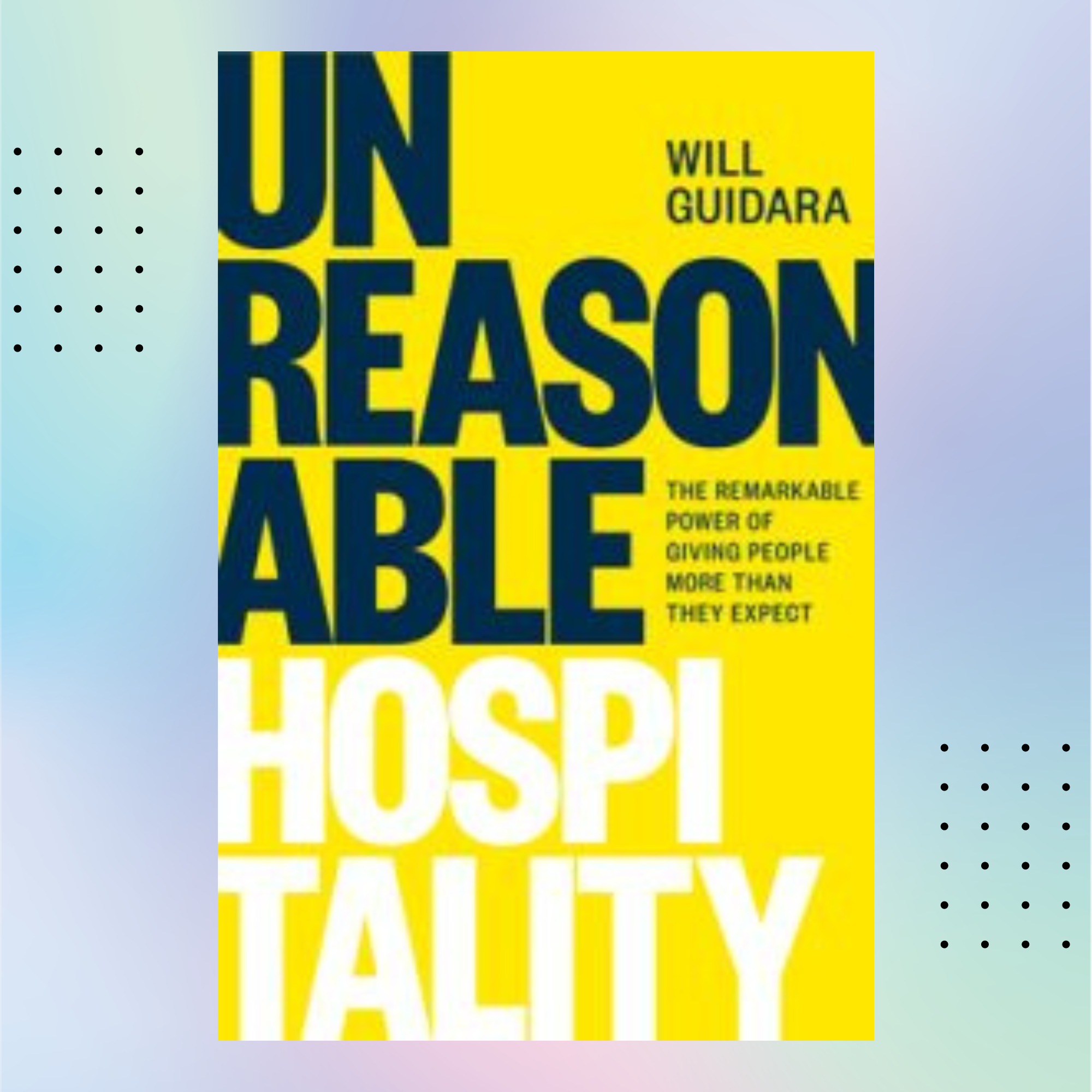Unreasonable Hospitality: The Remarkable Power of Giving Peo | Inspire ...