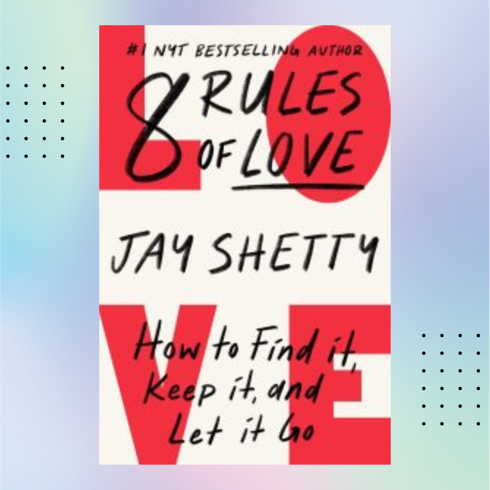 8 Rules of Love: How to Find It, Keep It, and Let It Go by J | Inspire ...