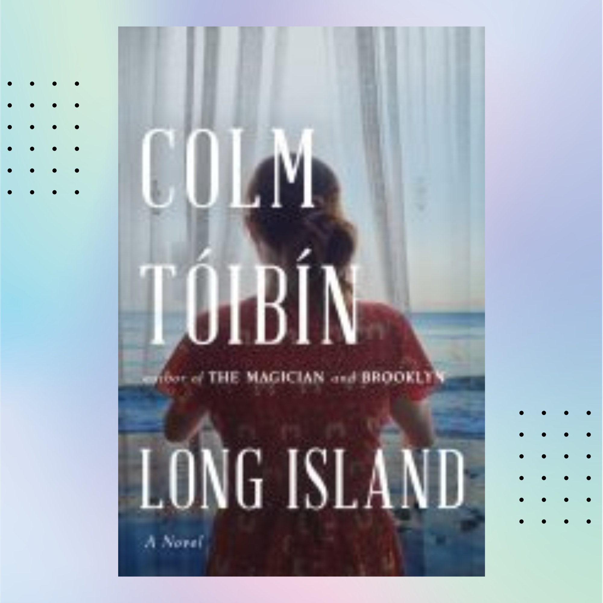 Long Island ( Eilis Lacey, 2) by Colm Toibin | Inspire Uplift