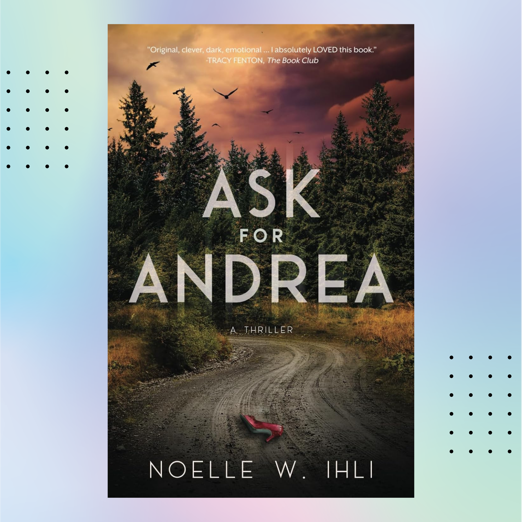 Ask for Andrea: A Thriller by Noelle West Ihli | Inspire Uplift