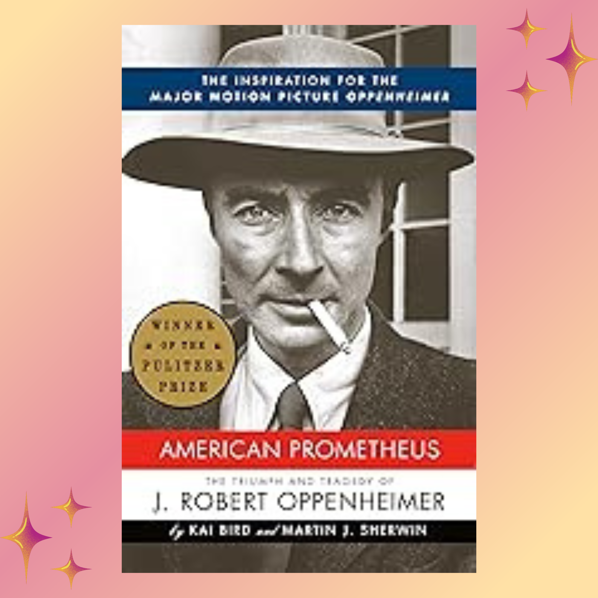 American Prometheus: The Inspiration for the Major Motion Pi | Inspire ...