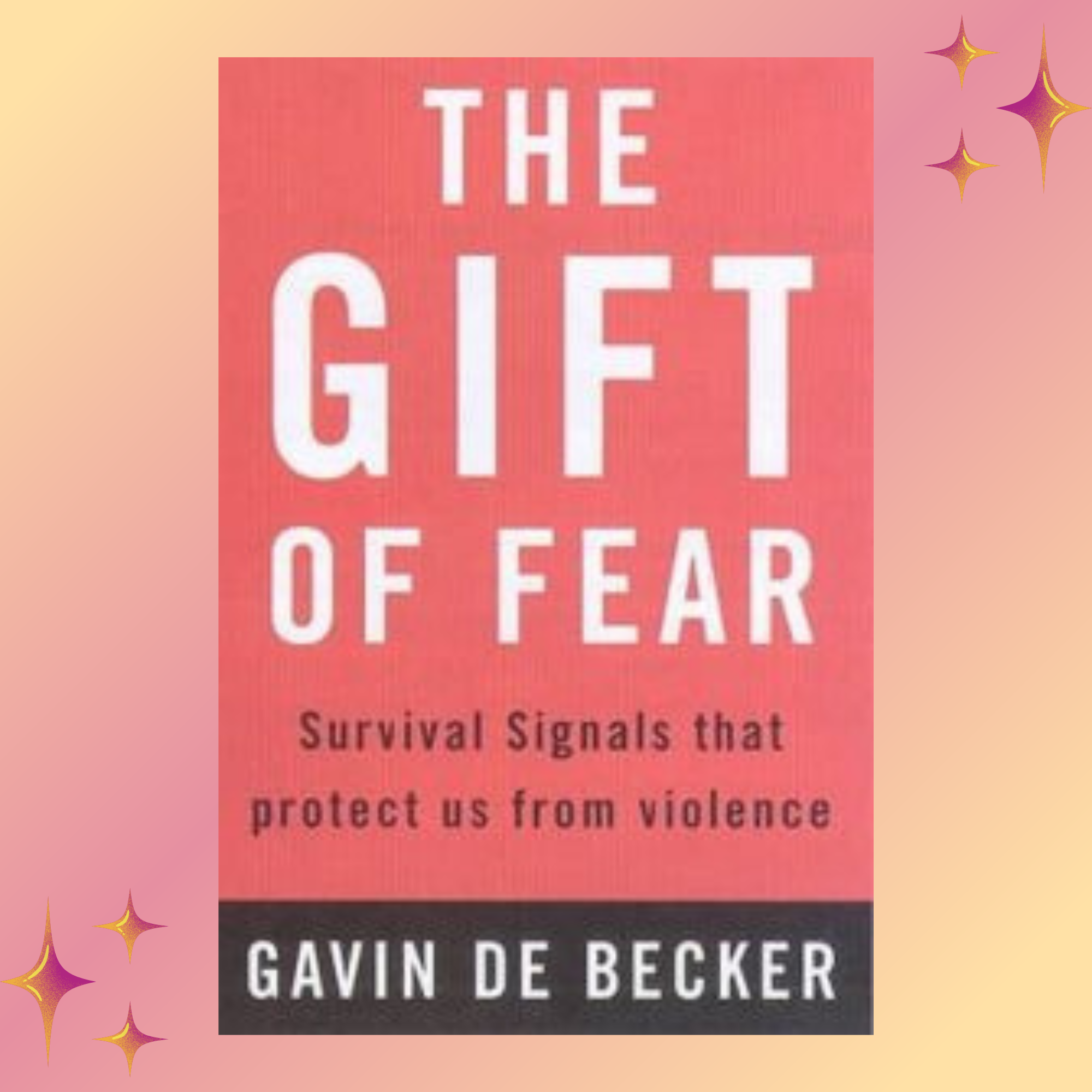 The Gift of Fear: Survival Signals That Protect Us from Viol - Inspire ...