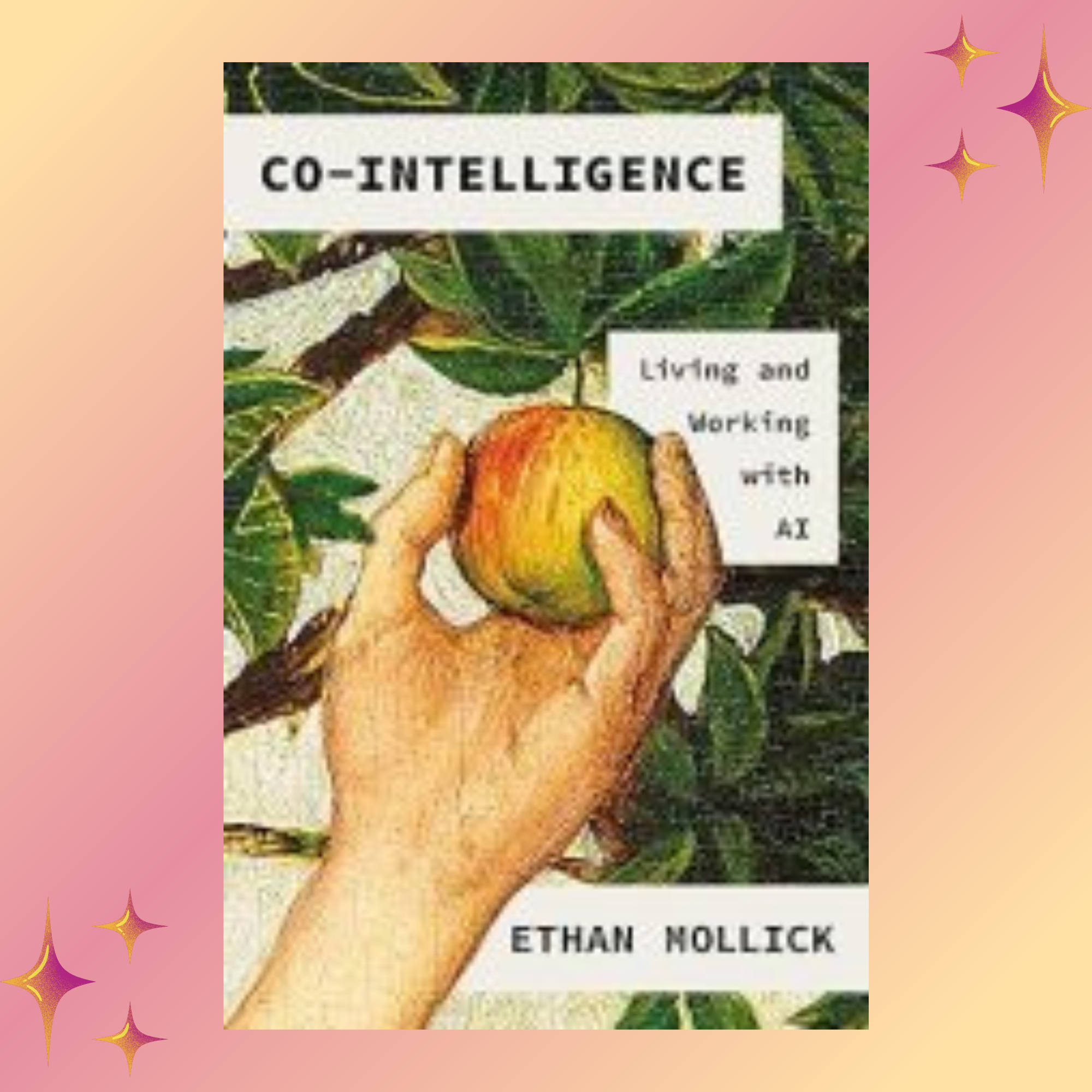 Co-Intelligence: Living and Working with AI by Ethan Mollick | Inspire ...