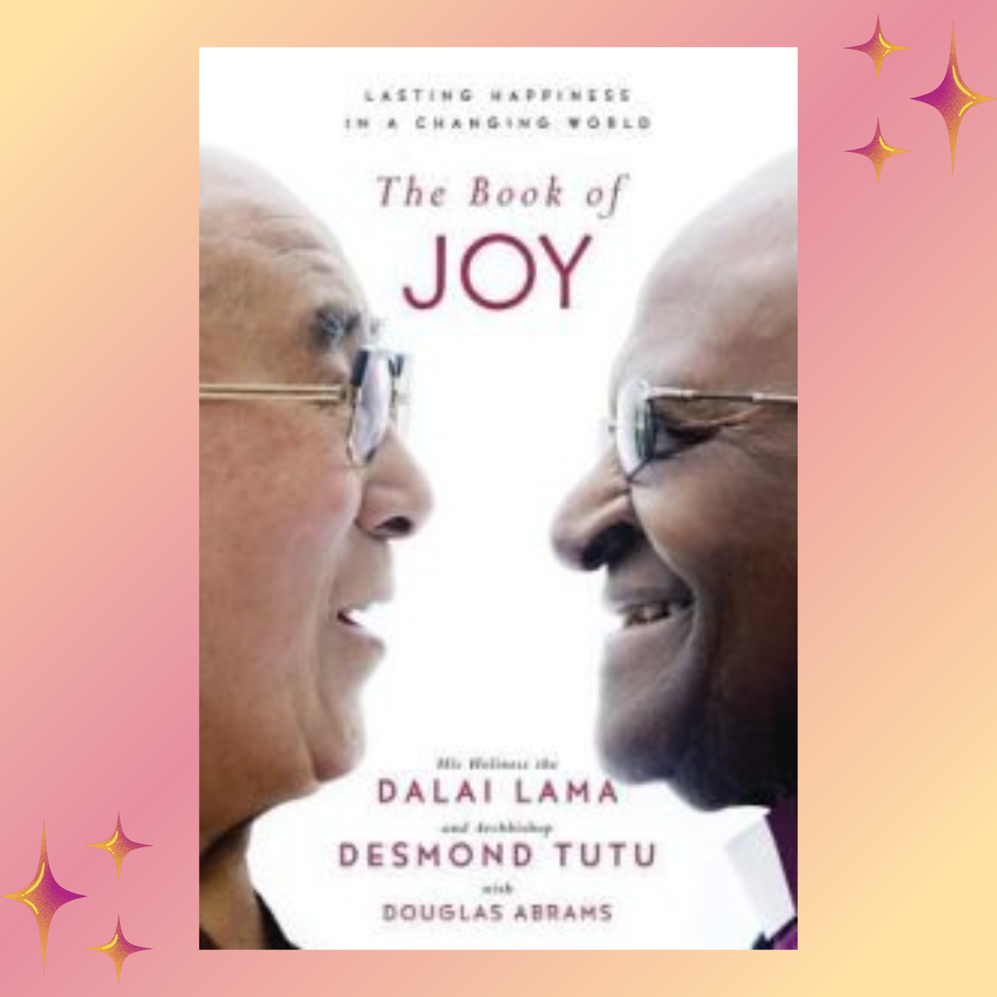 The Book of Joy: Lasting Happiness in a Changing World by Da | Inspire ...